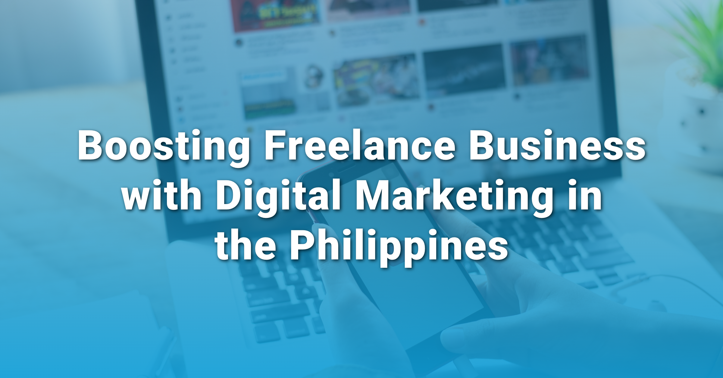 Boosting Freelance Business with Digital Marketing in the Philippines